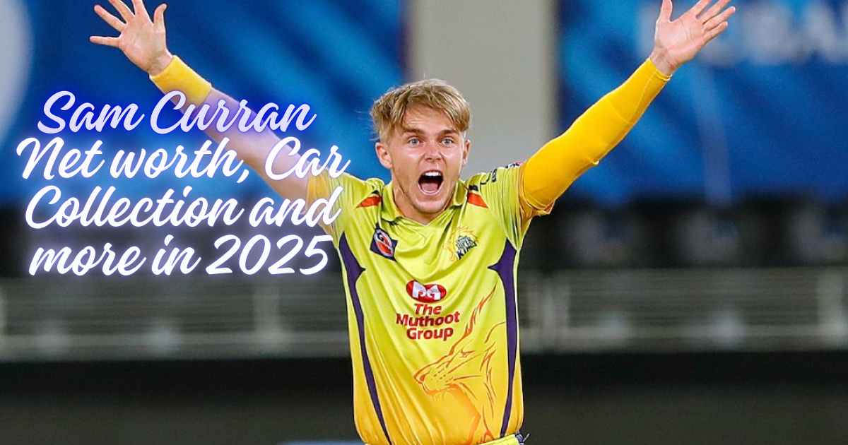 Sam Curran Net Worth, Career, Achievements, and More in 2025 - CelebCars.in