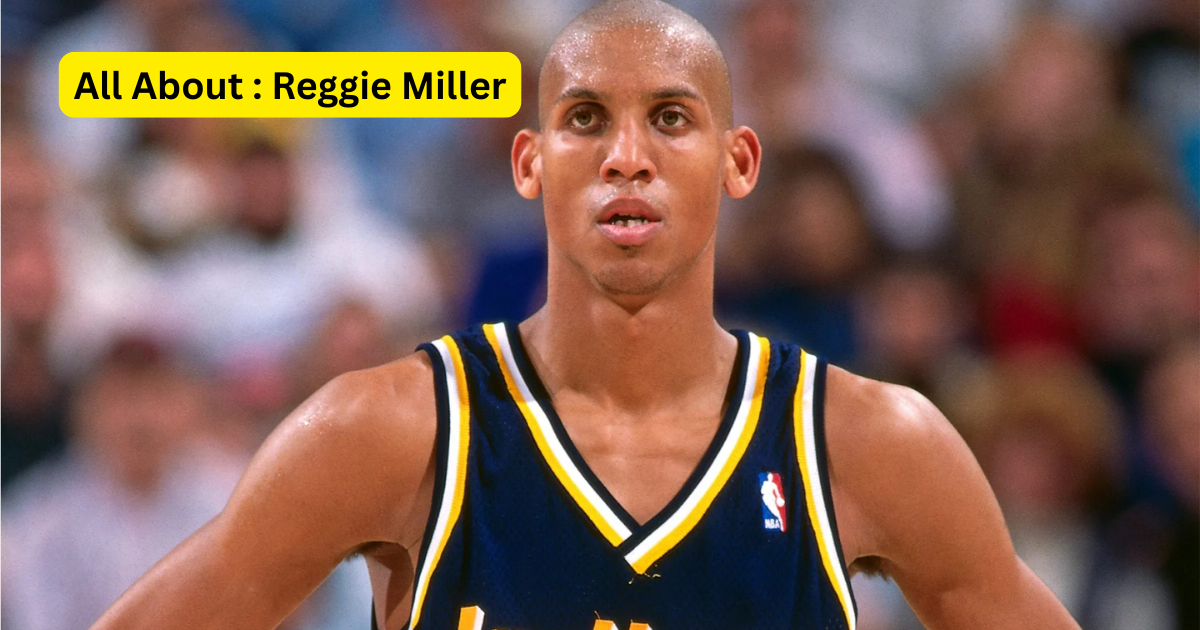 Reggie Miller: NBA Legend and Broadcaster in 2025 - CelebCars.in